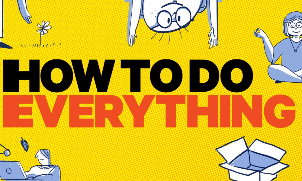 How To Do Everything | INVISIONMAG.COM